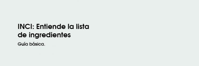 Entiende el listado de ingredientes (INCI): guía básica - The Moisturizer